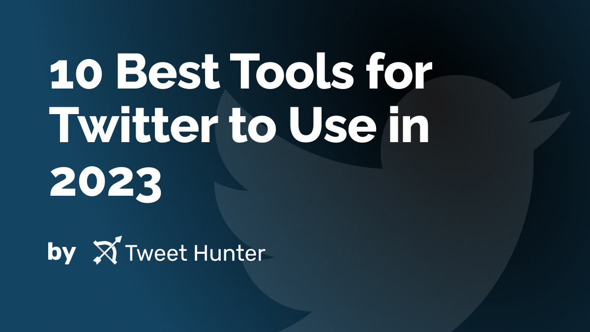 10 Best Tools for Twitter: Boost Your Twitter Growth